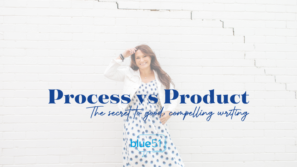 Process vs Product • blue 51Communications